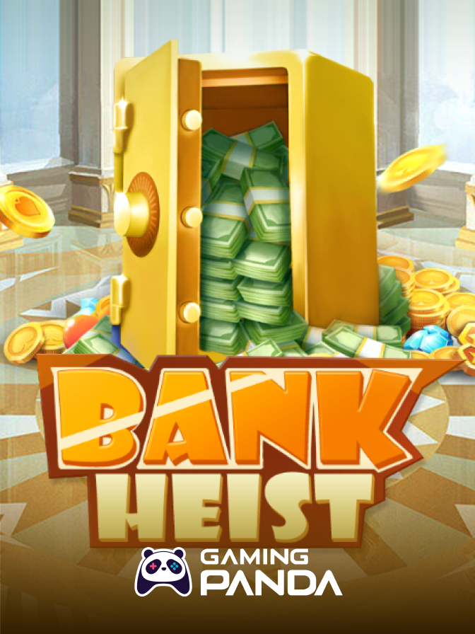 BANK HEIST - Gaming Panda